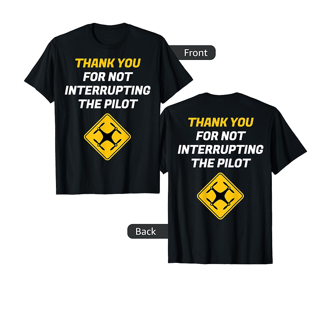 Don't Interrupt Drone Pilot T-Shirt Front & Rear Warning