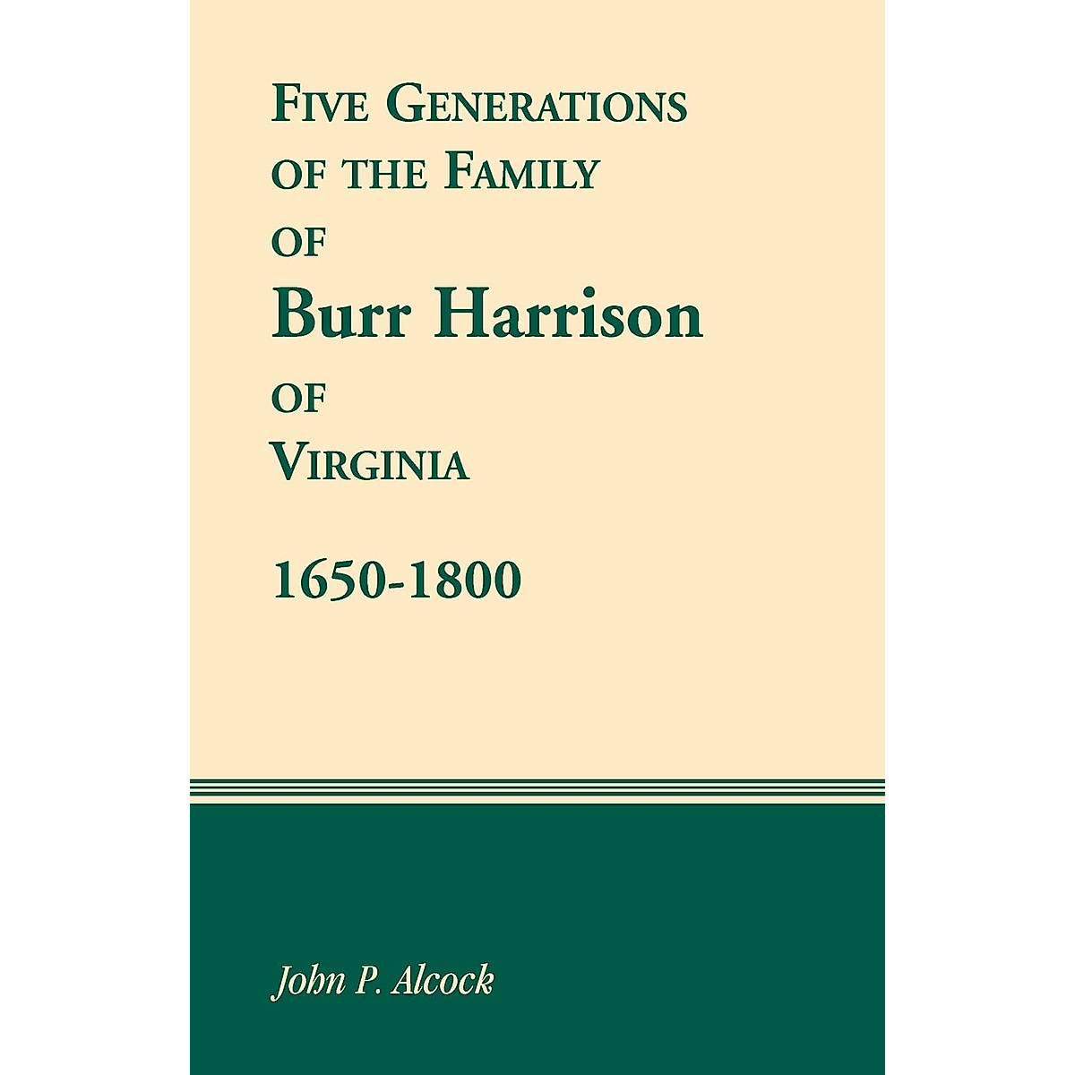 Five Generations of the Family of Burr Harrison of Virginia, 1650-1800