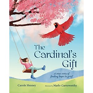 The Cardinal's Gift: A True Story of Finding Hope in Grief