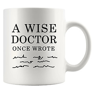 Panvola A Wise Doctor Once Wrote Funny Doctor Gifts Dr Mom Dad Husband Wife Boyfriend Girlfriend Graduation Gifts For New Physician Surgeon Medical Student MD Practitioner Ceramic Mug (11 oz, White)