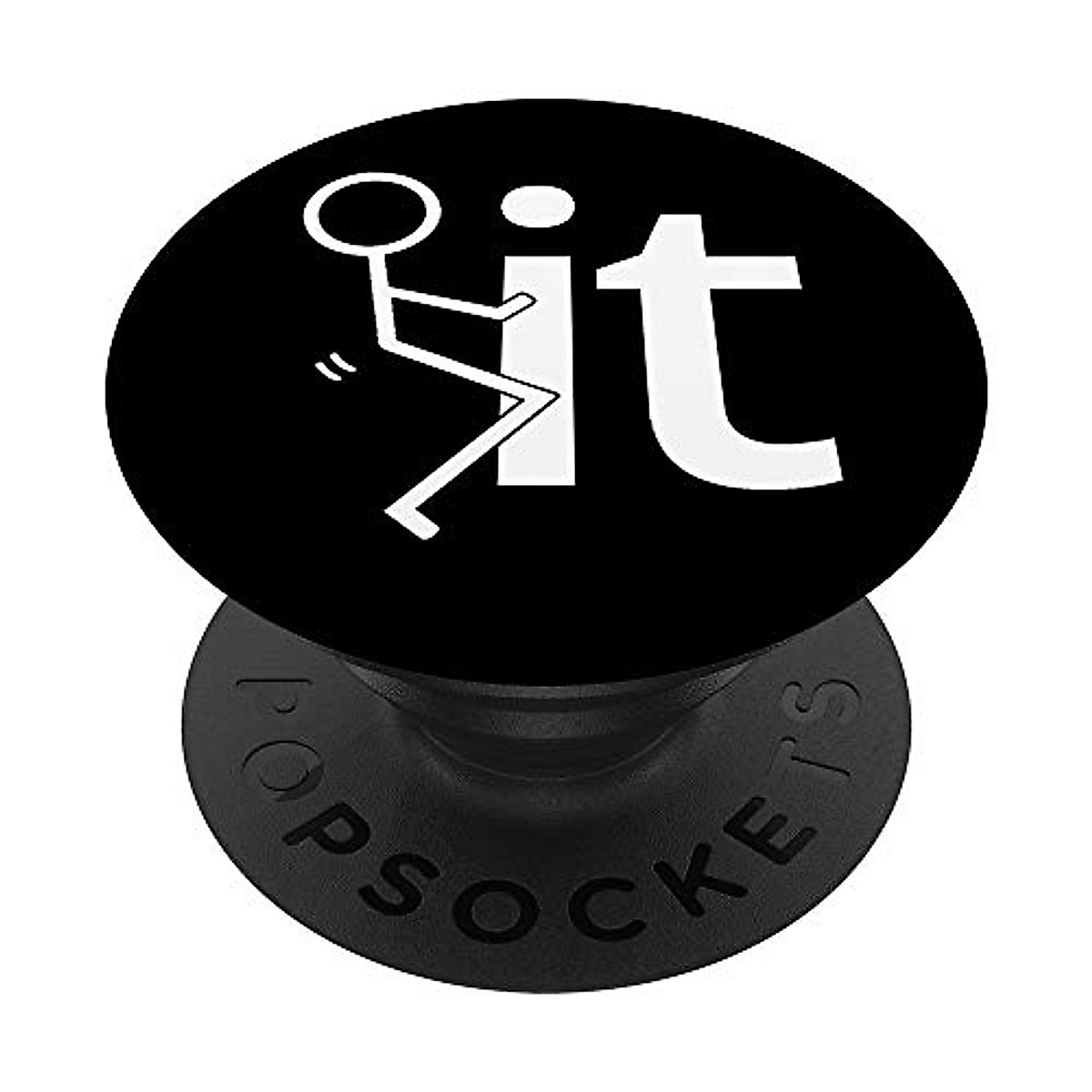 Fuck It Sarcastic Quote Slogan Men's Adult Fun Gift PopSockets PopGrip: Swappable Grip for Phones & Tablets