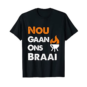Nou Gaan Ons Braai t-shirt for South African BBQ lovers!