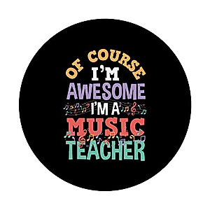 Of Course I 'm Awesome I'm A Music Teacher PopSockets Swappable PopGrip