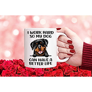Funny German Rottweiler Gifts Coffee Mug, I Work Hard So My Dog Can Have A Better Life, Dog Mom Dog Dad Mugs, Dog Gifts For Dog Owners, Dog Lovers Gifts, Dog Mom Gifts For Women and Men