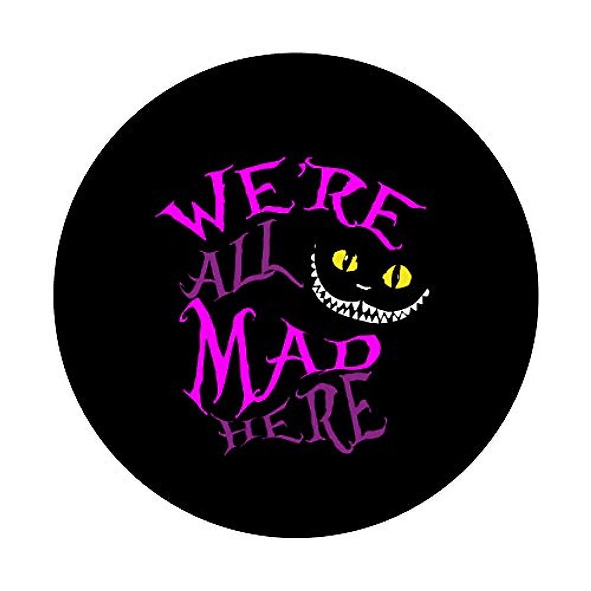 Cheshire Cat - We're All Mad Here PopSockets PopGrip: Swappable Grip for Phones & Tablets