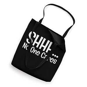 Shhh No One Cares Funny Saying Novelty Sarcastic Graphic Tote Bag