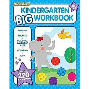 Kindergarten Big Workbook Ages 5 -6: 220+ Activities, Writing, Phonics, Reading & Language Arts, Counting and Math (Gold Stars Series)