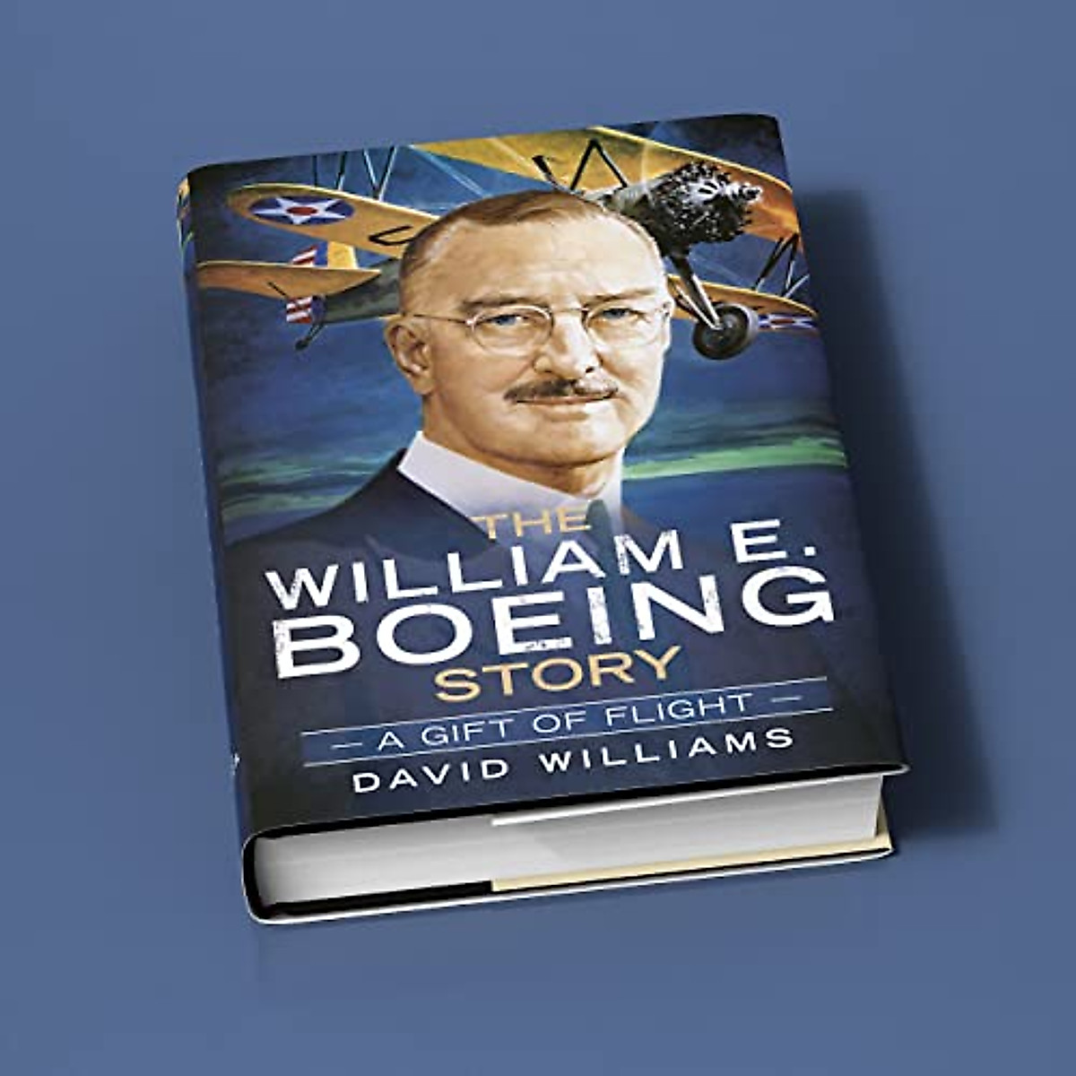 The William E. Boeing Story: A Gift of Flight (America Through Time)