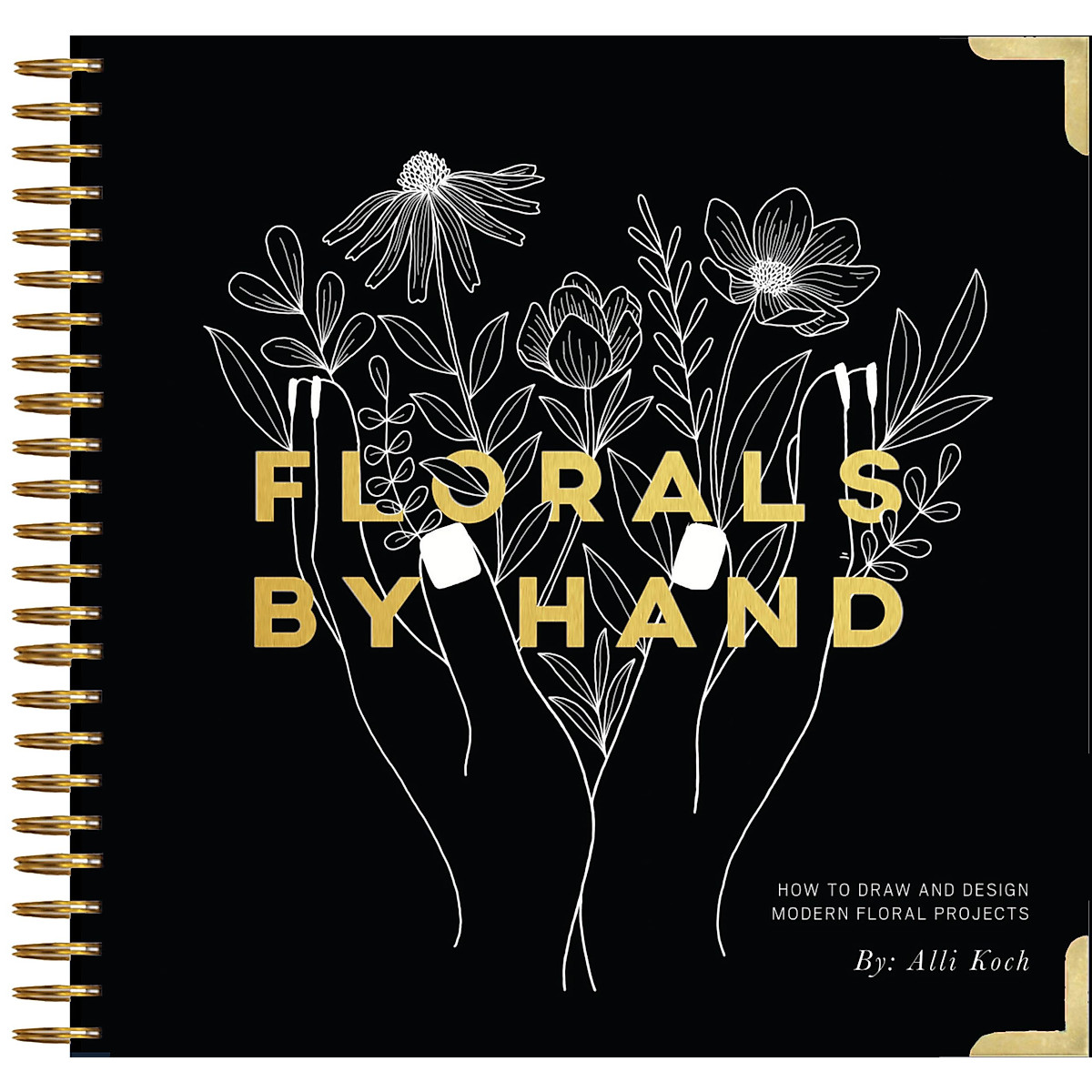 Florals By Hand: How to Draw and Design Modern Floral Projects