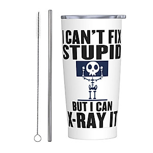 I Can't Fix Stupid But I Can X Ray It Radiology Assistant Radiologist Rad Tech Christmas for Men Women,Funny Coffee Mug 20 OZ Vacuum Insulated Travel Cup With Straw Lid Stainless Steel Tumbler