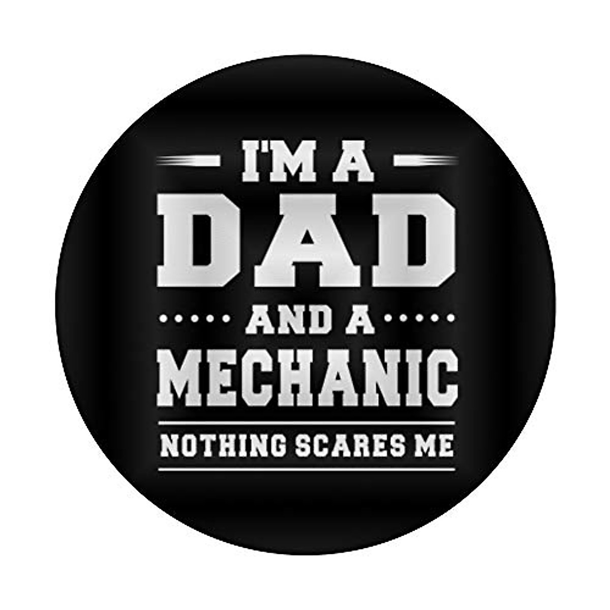 I'm A Dad And A Mechanic Nothing Scares Me Pop Socket PopSockets PopGrip: Swappable Grip for Phones & Tablets