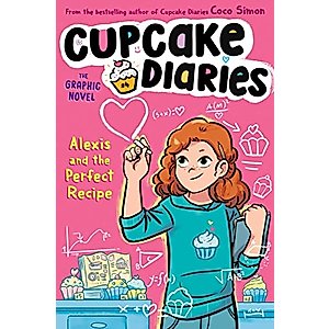 Alexis and the Perfect Recipe The Graphic Novel (4) (Cupcake Diaries: The Graphic Novel)