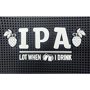 IPA Lot When I Drink 17.7" x 11.8" Funny Bar Spill Mat Rail Countertop Accessory Home Pub Decor Slip Resistant Durable Thick Bar Covering for Craft Brewery Kitchen Cafe and Restaurant Accessory