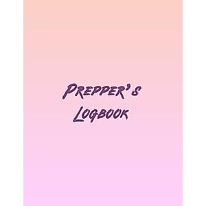 Prepper’s Logbook, Inventory Tracking and Gear Maintenance: Includes Tables to Chart Information of Each Preparedness Item so You Can Easily Review ... Women Who Have a Keen Desire to be Organized.