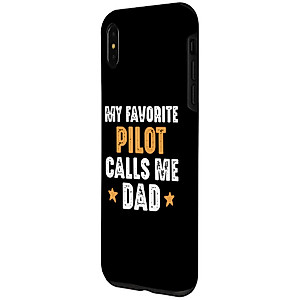 iPhone XS Max Aviation My Favorite Pilot Calls Me Dad For Father of a Pilo Case