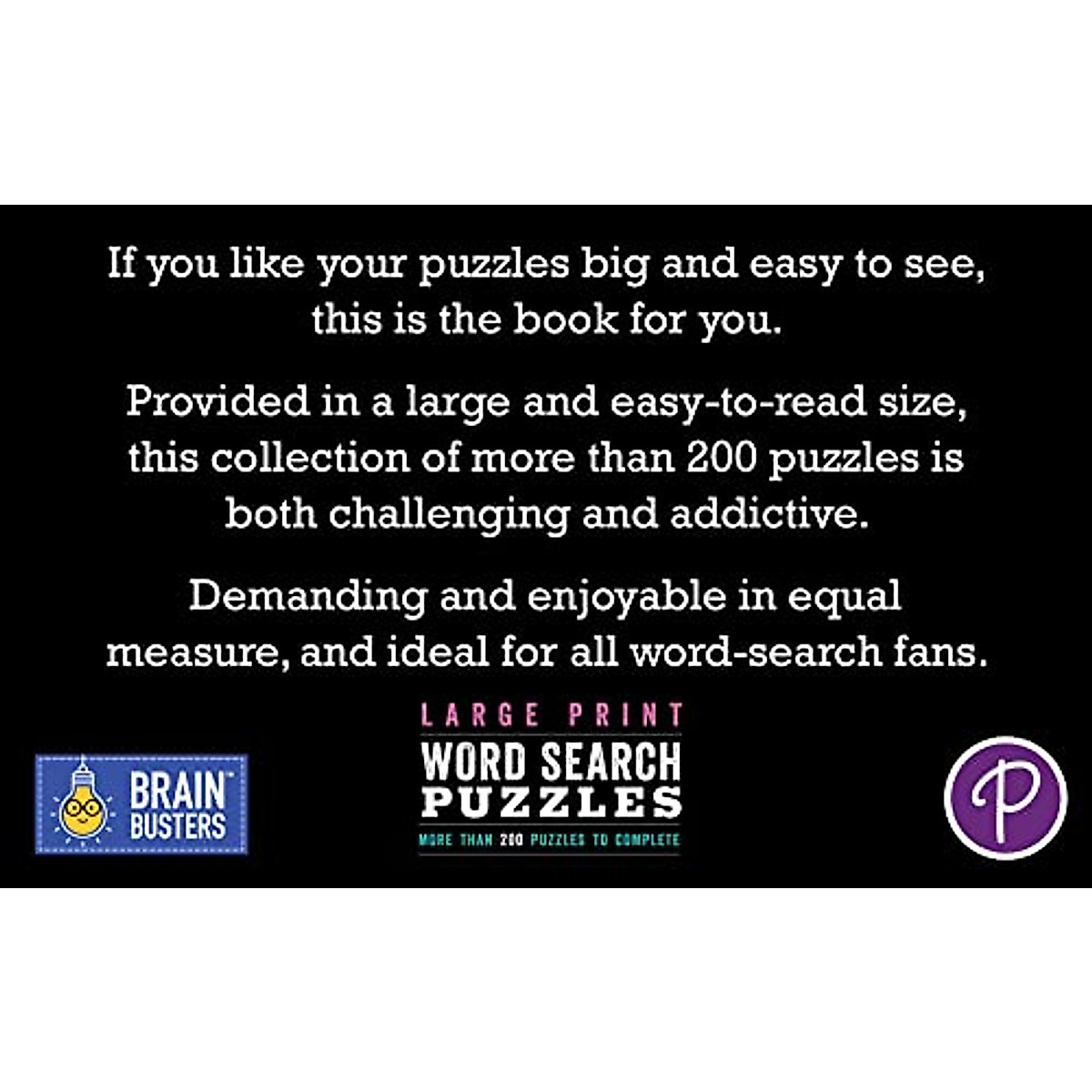 Large Print Word Search Puzzles: Over 200 Puzzles for Adults to Complete with Solutions - Include Spiral Bound / Lay Flat Design and Large to Extra-Large Font for Word Finds (Brain Busters)