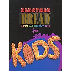 Electric Bread for Kids: A Bread Machine Activity Book