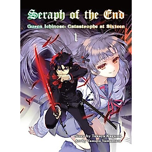 Seraph of the End, 1 (novel): Guren Ichinose: Catastrophe at Sixteen