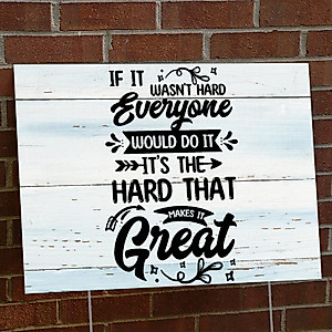 Lawn Garden Sign If It Wasn't Hard Everyone Would Do It It's The Hard That Makes It Great Yard Signs with Stakes Housewarming Gift Quotes for Garage Sales Rent Open House Construction 18"x24"