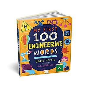 My First 100 Engineering Words: Essential STEAM Learning for Babies and Toddlers from the #1 Science Author for Kids (My First STEAM Words)