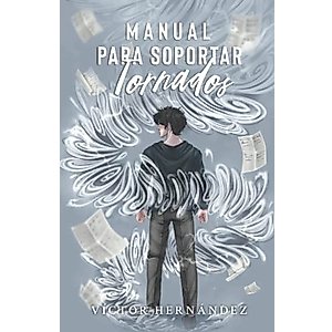 Manual para soportar tornados (Spanish Edition)