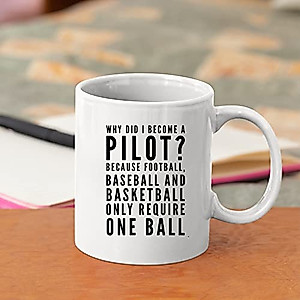 Panvola Why Did I Become A Pilot Because Football Baseball And Basketball Require One Ball Appreciation Sarcastic Coffee Mug 11 oz