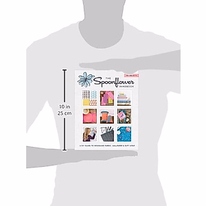 The Spoonflower Handbook: A DIY Guide to Designing Fabric, Wallpaper & Gift Wrap with 30+ Projects