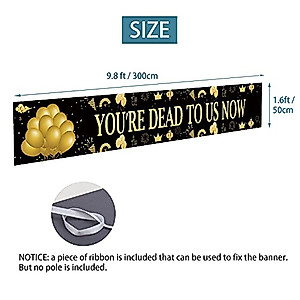 You’re Dead To Us Now Decorations Banner, Going Away/Goodbye/Bye Felicia/Retirement Party Sign Supplies, Farewell Photo Booth Props Backdrop (9.8x1.6ft)