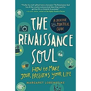 Renaissance Soul: How to Make Your Passions Your Life - A Creative and Practical Guide