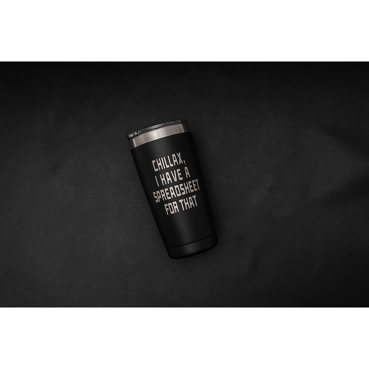 ARIABLE Chillax I Have A Spreadsheet for That - Accountant Gifts Funny Gifts for Boss, CPA, Coworker, Colleagues, 20 Oz Black Engraved Tumbler
