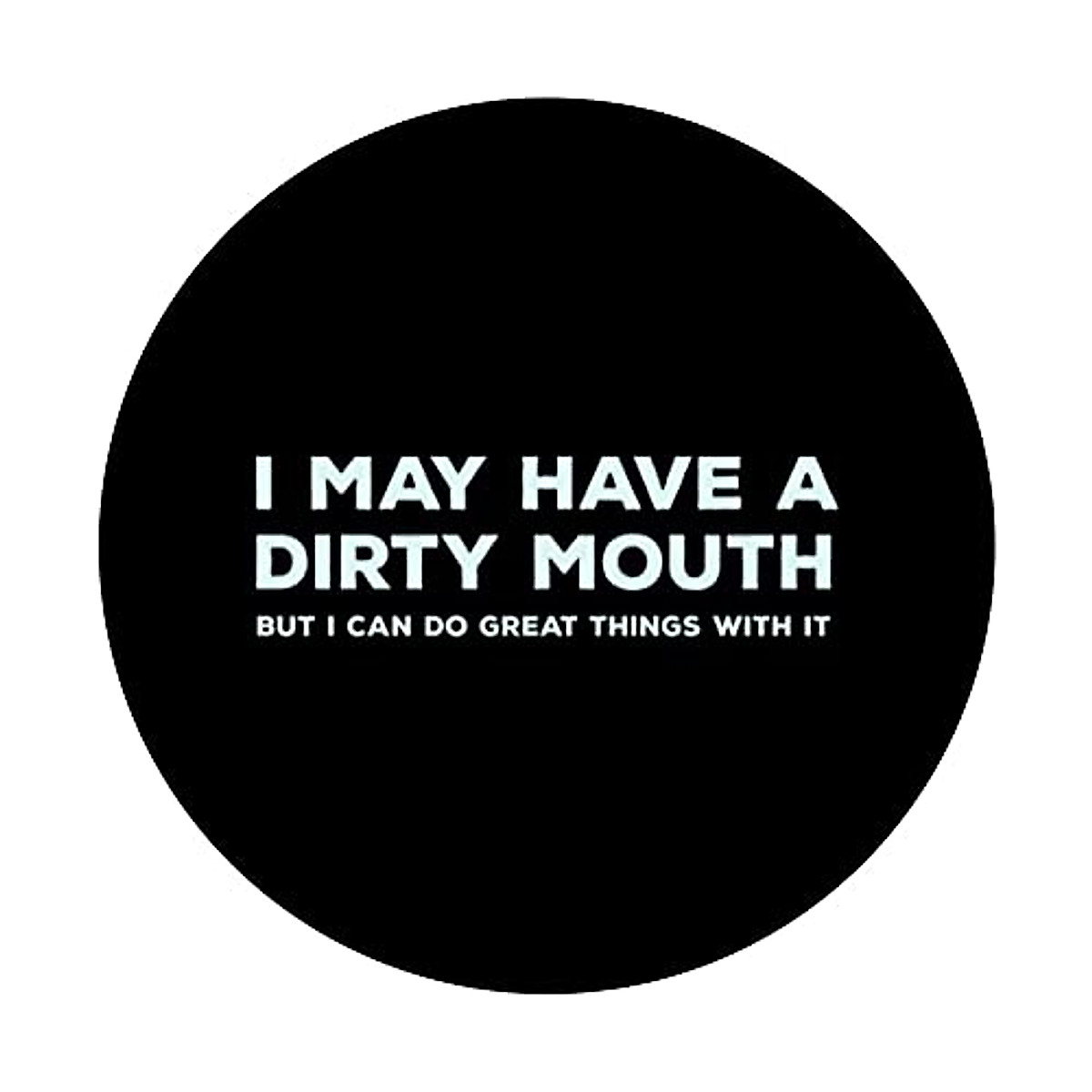 I May Have A Dirty Mouth Sarcastic PopSockets Swappable PopGrip