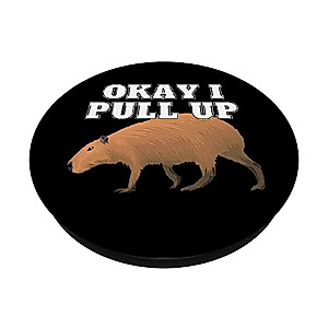 Okay I Pull Up Capybara PopSockets Swappable PopGrip