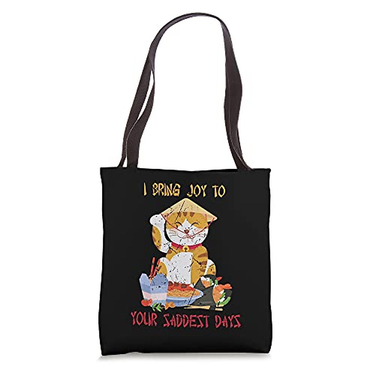 Chinese Takeout - I Bring Joy To Your Saddest Days - Cats Tote Bag