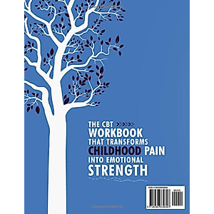 Healing Your Wounded Inner Child: A CBT Workbook to Overcome Past Trauma, Face Abandonment and Regain Emotional Stability.