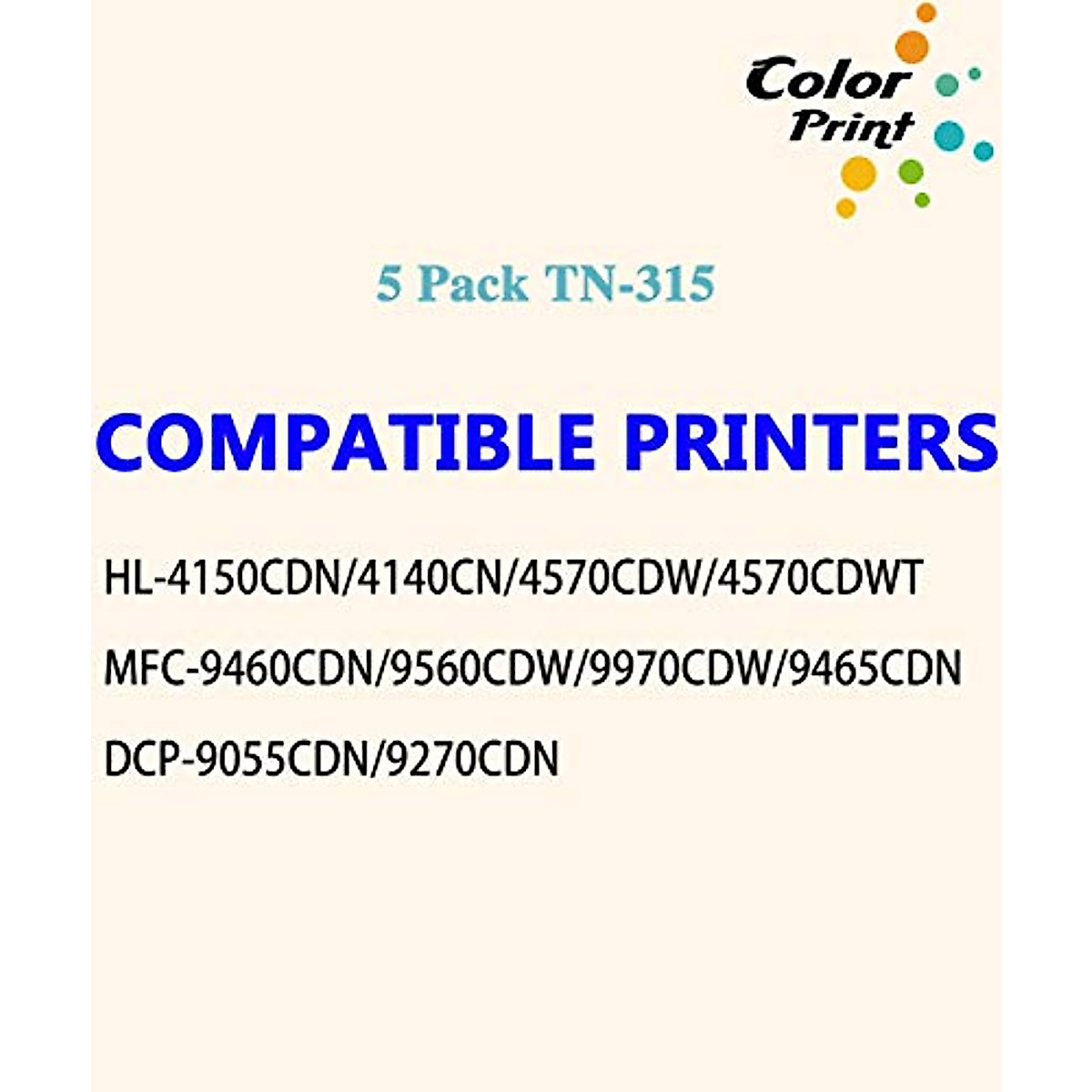 5-Pack ColorPrint Compatible Toner Cartridge Replacement for Brother TN315 TN-315 TN315BK TN315C TN315M TN315Y HL-l8350CDW HL-4150CDN HL-L8250CDN HL-4570CDW MFC L8650CDW 9460CDN Printer (2BK,1C,1M,1Y)