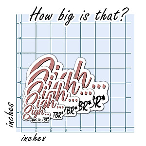 Sigh Adds To TBR Sticker, Book Lover Stickers, Romance Reader Stickers, Bookish Stickers, Water Assistant Die-Cut Vinyl Decals for Laptop, Phone, Guitar, Water Bottles, Kindle Stickers