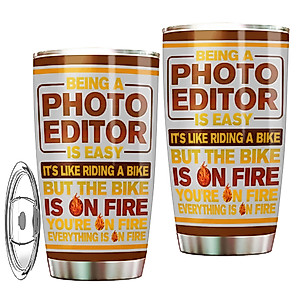 MONIZILUCKY 20oz Photo Editor Tumbler – Funny Stainless Steel Tumbler with Lid, Being a Photo Editor Is Easy, Like Riding a Bike on Fire – Humorous Gifts for Office Friends and Coworkers