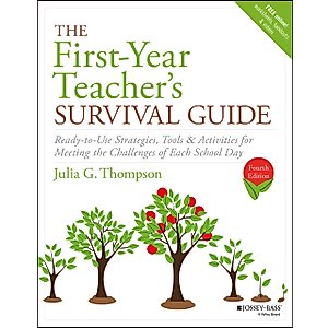 The First-Year Teacher's Survival Guide: Ready-to-Use Strategies, Tools & Activities for Meeting the Challenges of Each School Day