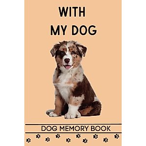 WITH MY DOG: dog memory book, keepsake , journal notebook for dog lovers , pet memories , puppy life