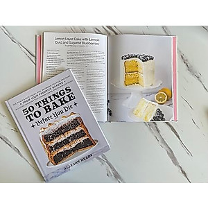 50 Things to Bake Before You Die: The World's Best Cakes, Pies, Brownies, Cookies, and More from Your Favorite Bakers, Including Christina Tosi, Joanne Chang, and Dominique Ansel