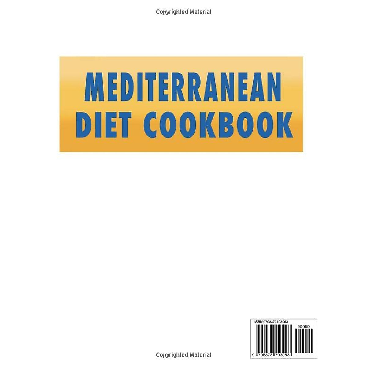 The Definitive Mediterranean Diet Cookbook 2023: 1500+ Days of Easy, Tasty and Quick Recipes to Satisfy Anyone. Includes a 40-Day Flexible Meal Plan for Healthy Living and Eating every day