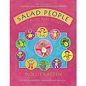 Salad People and More Real Recipes: A New Cookbook for Preschoolers and Up