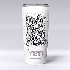 Design Skinz There is Always Something to Be Grateful for - Skin Decal Vinyl Wrap Kit Compatible with The Yeti Rambler Cooler Tumbler Cups