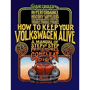 How to Keep Your Volkswagen Alive: A Manual of Step-by-Step Procedures for the Compleat Idiot