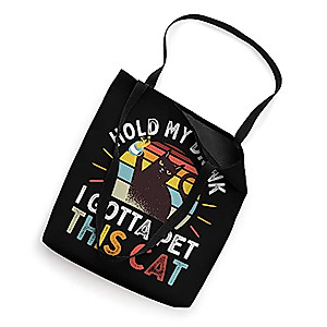 Hold My Drink I Gotta Pet This Cat Funny Humor Gift Tote Bag
