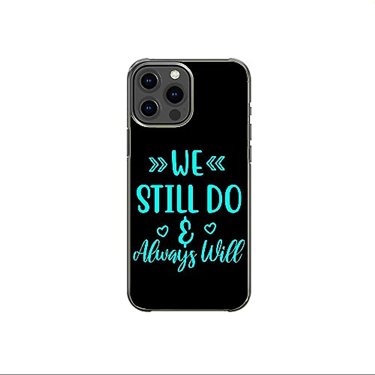 We Still Do And Always Will Inspirational Positive Pattern Art Design Anti-Fall and Shockproof Gift iPhone case (iPhone XR)