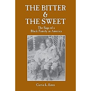 The Bitter & the Sweet: The Saga of a Black Family in America
