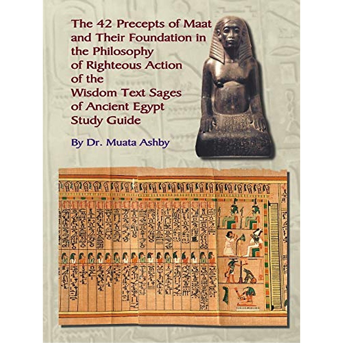 The 42 Precepts of Maat and Their Foundation in the Philosophy of Righteous Action