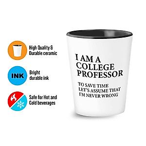 Bubble Hugs Professor Shot Glass 1.5oz - Let's Assume That I'm Never Wrong - School Teacher Appreciation Job Faculty Phd Educator Mentor Lesson