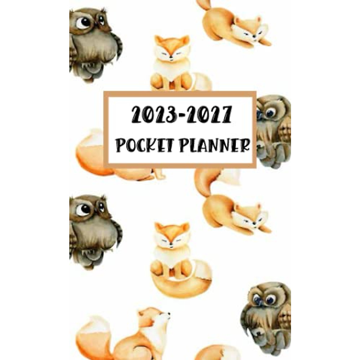 2023-2027 pocket planner: 21 year Pocket Calendar | 2023-2027 Monthly Planner January 2023 to December 2027 | 60 Months Monthly and Weekly Planner ... and more.| Owls & foxes Pattern cover